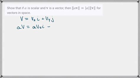 SOLVED Show that if a is scalar and 𝐯 is a vector then a 𝐯 a 𝐯 for vectors in space