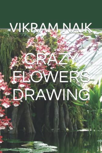 crazy flowers drawing by vikram naik goodreads