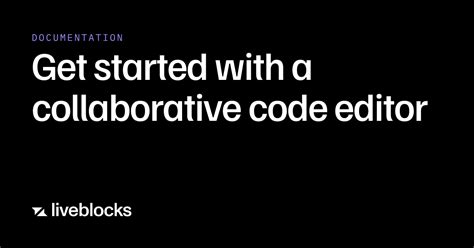 get started with a collaborative code editor liveblocks documentation