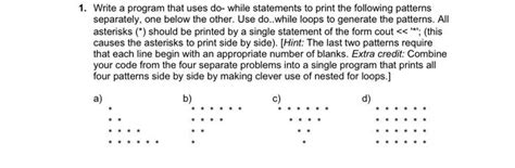 Solved 1 Write A Program That Uses Do While Statements To