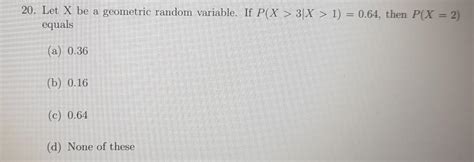 Solved 20 Let X Be A Geometric Random Variable If Px 3x