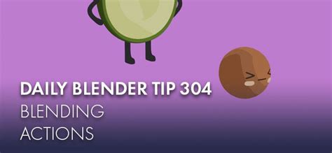 daily blender tip 304 blending actions blendernation