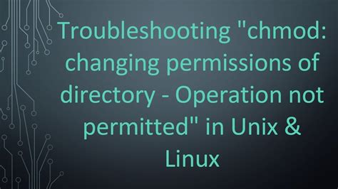 Troubleshooting Chmod Changing Permissions Of Directory Operation Not Permitted In Unix