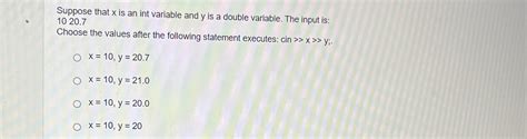 Solved Suppose That X ﻿is An Int Variable And Y ﻿is A Double