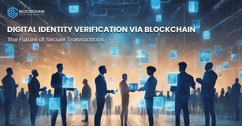 Digital Identity Verification Via Blockchain The Future Of Secure Transactions By Blockchain
