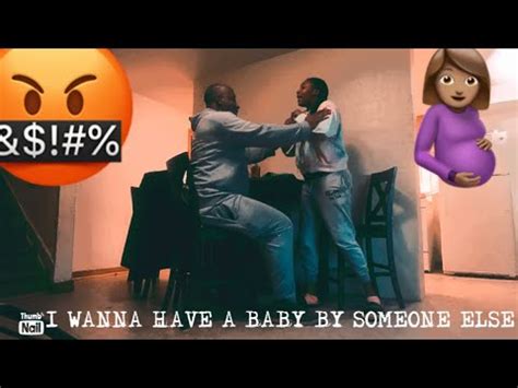 I WANNA HAVE AN BABY BY ANOTHER MAN (PRANK ON BF) BACKFIRE - YouTube
