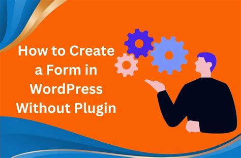 How To Create A Form In Wordpress Without Plugin