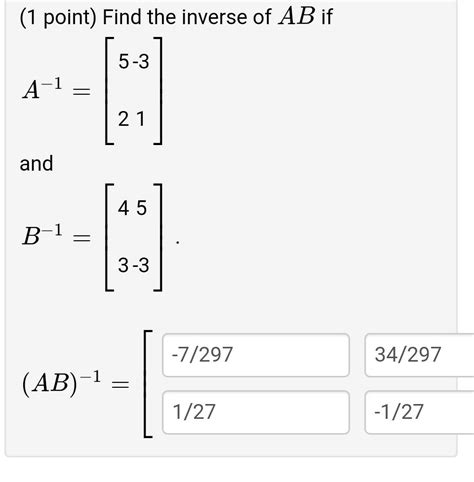 Solved 1 Point Find The Inverse Of Ab If 5 3 A 1 And B 1