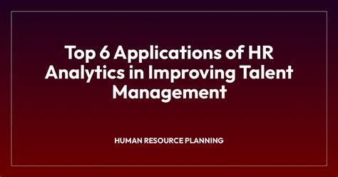 Top 6 Applications Of Hr Analytics In Improving Talent Management • Slm Self Learning Material