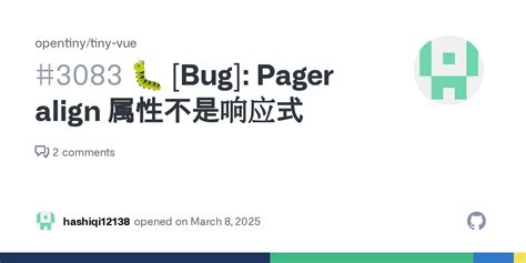 🐛 Bug Pager Align 属性不是响应式 · Issue 3083 · Opentinytiny Vue · Github