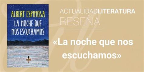 La Noche Que Nos Escuchamos Albert Espinosa