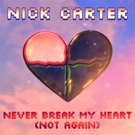 Never Break My Heart Not Again Out Now