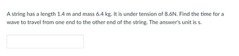solved a string has a length 1 4m ﻿and mass 6 4kg ﻿it is