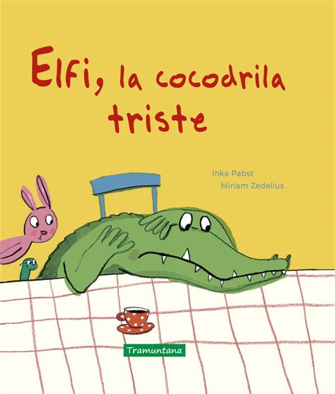 Elfi La Cocodrila Triste Tramuntana Editorial
