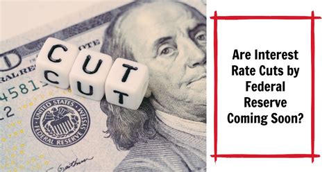 Are Interest Rate Cuts By Federal Reserve Coming Soon