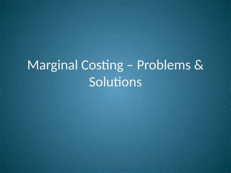 371252194 Marginal Costing Problems Solutions 2 Pptx
