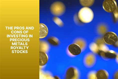 The Pros And Cons Of Investing In Precious Metals Royalty Stocks Mfea