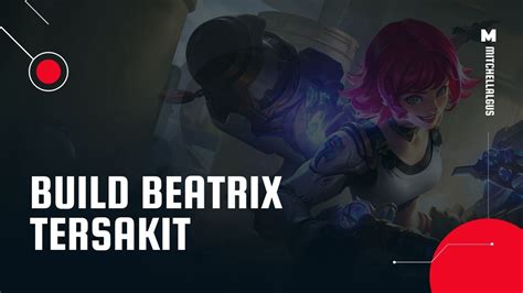 √ Rekomendasi Build Beatrix Tersakit One Hit Kill Mitch