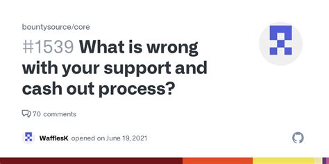 What Is Wrong With Your Support And Cash Out Process · Issue 1539