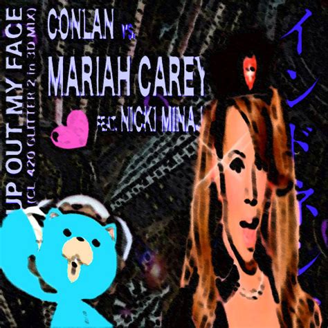 Stream Mariah Carey Feat Nicki Minaj Up Out My Face Cl 420 Glitter