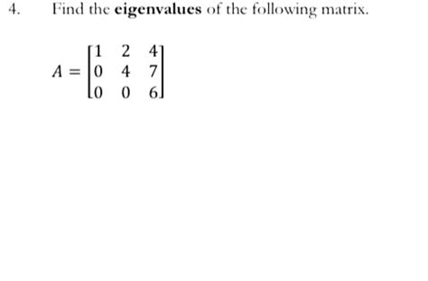 Solved Find The Eigenvalues Of The Following Matrix Chegg