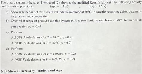 Solved The Binary System N Hexane Ethanol Obeys To Chegg