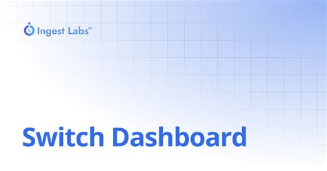 switch dashboard ingets labs documentation