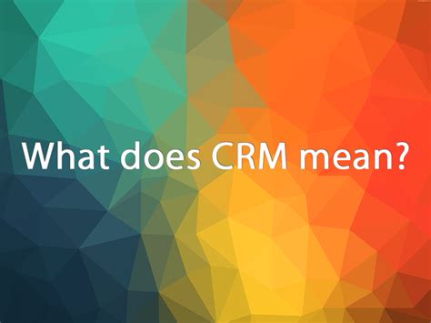 What Does Crm Mean For A Company