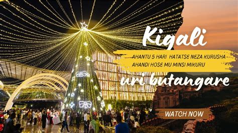 Kigali Ahantu 5 Hari Hatatse Neza Kurusha Ahandi Mu Minsi Mikuru