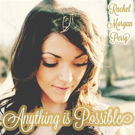 Anything Is Possible Rachel Morgan Perry 高音质在线试听 Anything Is Possible歌词