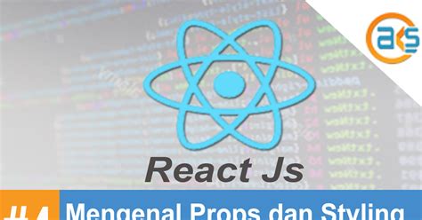 Tutorial Belajar Reactjs 4 Mengenal Props Dan Styling Pada Component