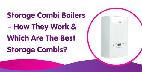 Storage Combi Boilers Best Storage Combi Boiler And How It Works
