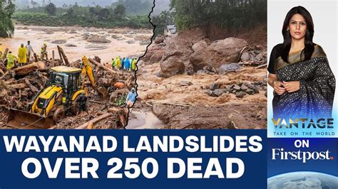 Over 250 Dead After Landslides Wreak Havoc In Keralas Wayanad