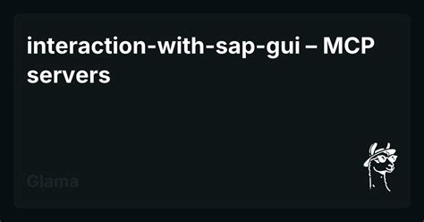 Interaction With Sap Gui Mcp Servers Glama