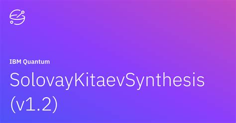 Solovaykitaevsynthesis V12 Ibm Quantum Documentation