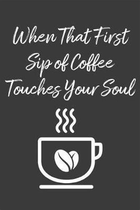 When That First Sip Of Coffee Touches Your Soul Iced Coffee Books