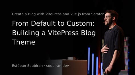 From Default To Custom Building A Vitepress Blog Theme Estéban Soubiran