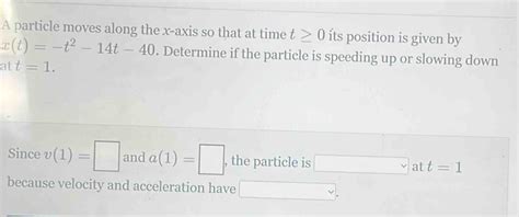 Solved A Particle Moves Along The X Axis So That At Time T≥ 0 Its Position Is Given By X T T