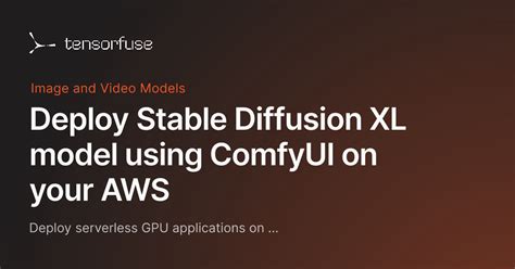 Deploy Stable Diffusion XL model using ComfyUI on your AWS - Tensorfuse