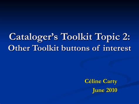 Cataloger S Toolkit Topic 2 Other Toolkit Buttons That May Be Of
