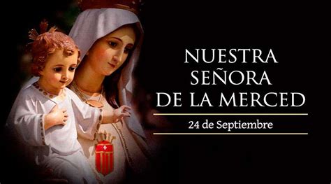 Día De Nuestra Señora De Las Mercedes Antigua Advocación De Gran