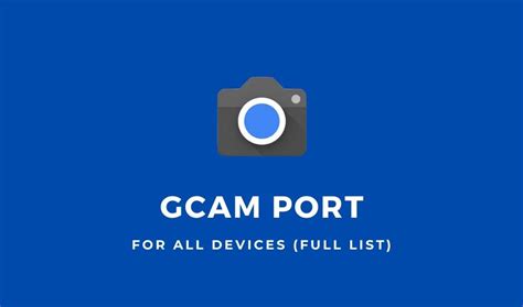 Gcam Port Hub All Device List Best Google Camera For Your Android