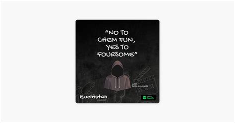 ‎kwentutan Podcast Pinoy Sex Stories E27 No To Chem Fun Yes To