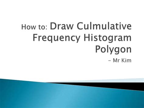 Drawing Cumulative Frequency Histogram Polygon Pptx