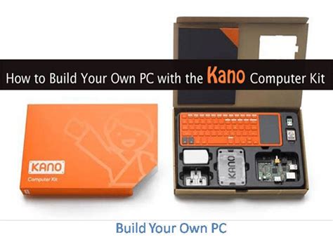 How To Build Your Own Pc With The Kano Computer Kit By Shipmychip