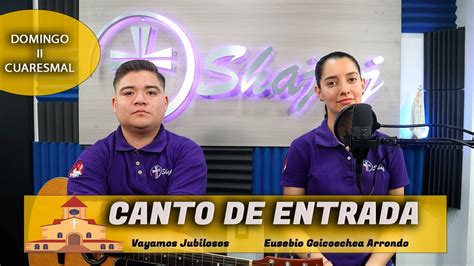 CANTO DE ENTRADA PARA II DOMINGO DE CUARESMA SHAJAJ Ministerio