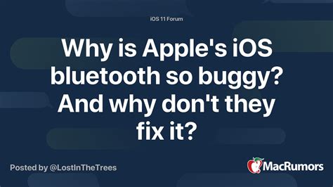 Why Is Apples Ios Bluetooth So Buggy And Why Dont They Fix It Macrumors Forums
