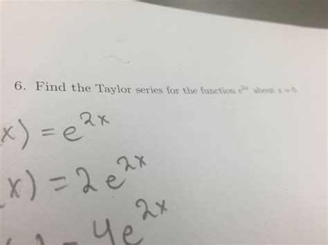 Solved Find The Taylor Series For The Function E2x About X