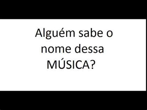 Algu M Sabe O Nome Dessa M Sica Youtube