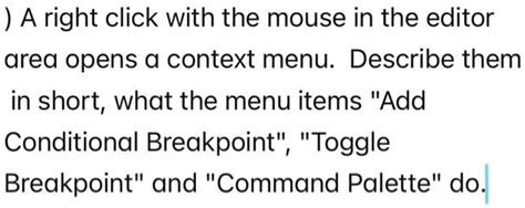 SOLVED A Right Click With The Mouse In The Editor Area Opens A Context Menu Describe Them In